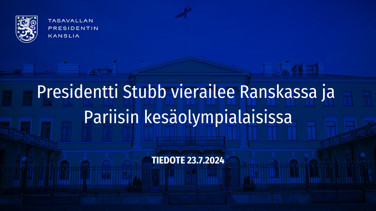 Presidentti Stubb vierailee Ranskassa ja Pariisin kesäolympialaisissa - Presidentti